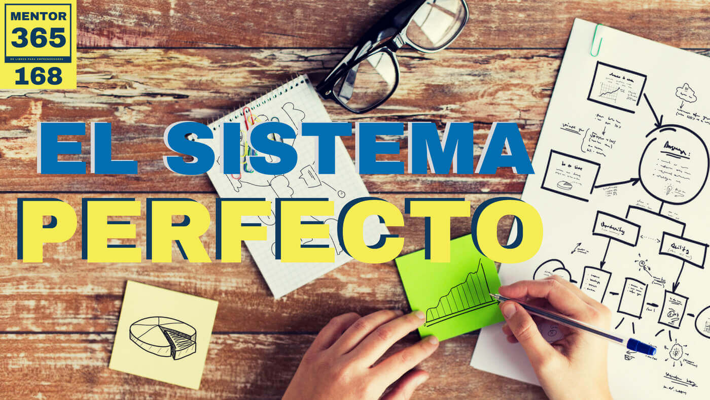El sistema perfecto para tu negocio – #168 – MENTOR365 | Instituto de ...